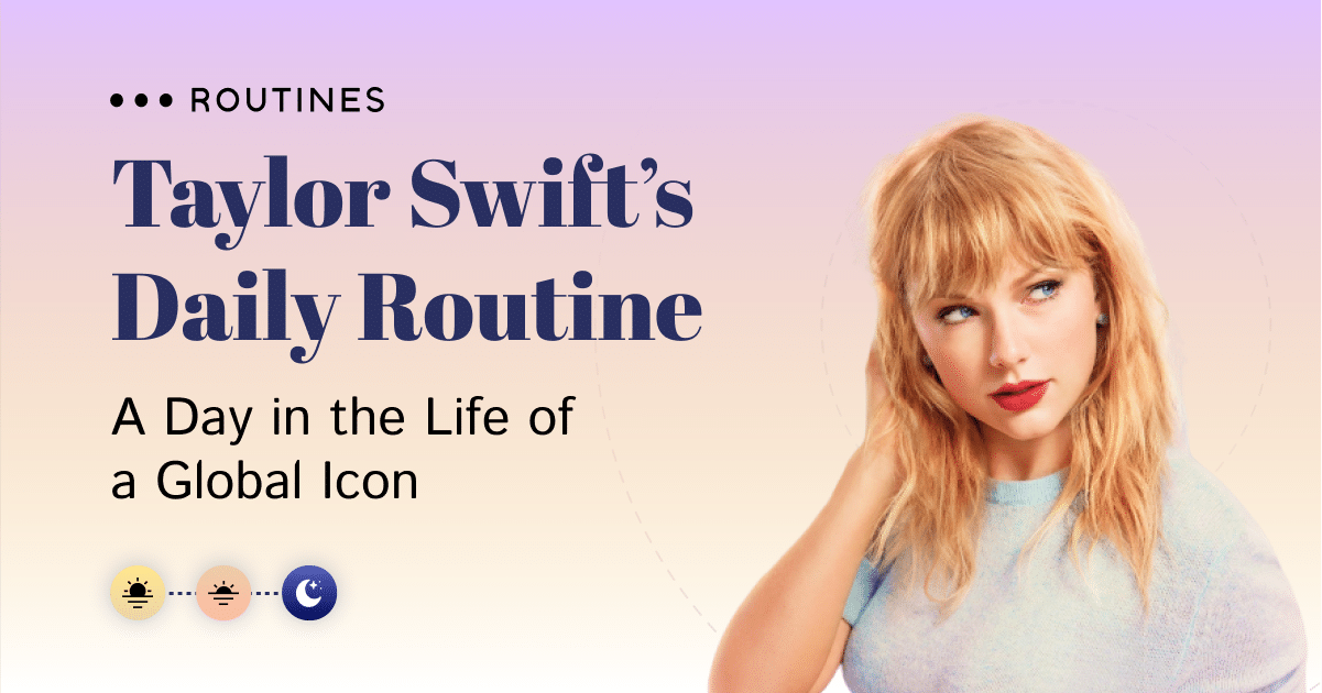 Taylor Swift’s Daily Routine in 2025
