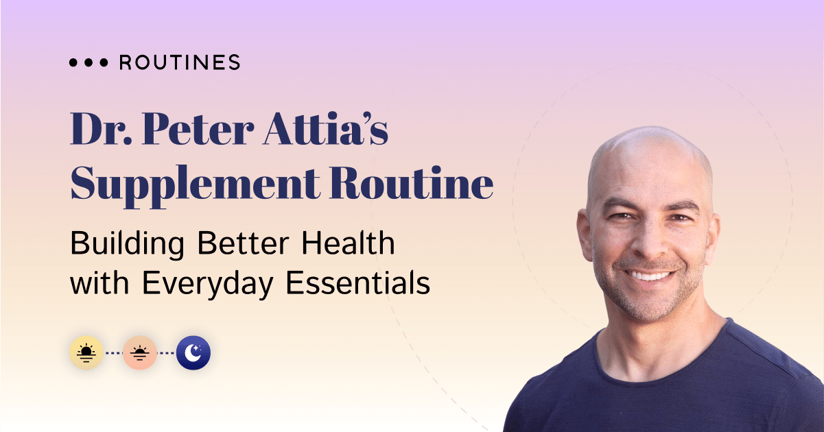 Peter Attia’s Supplement List in 2025