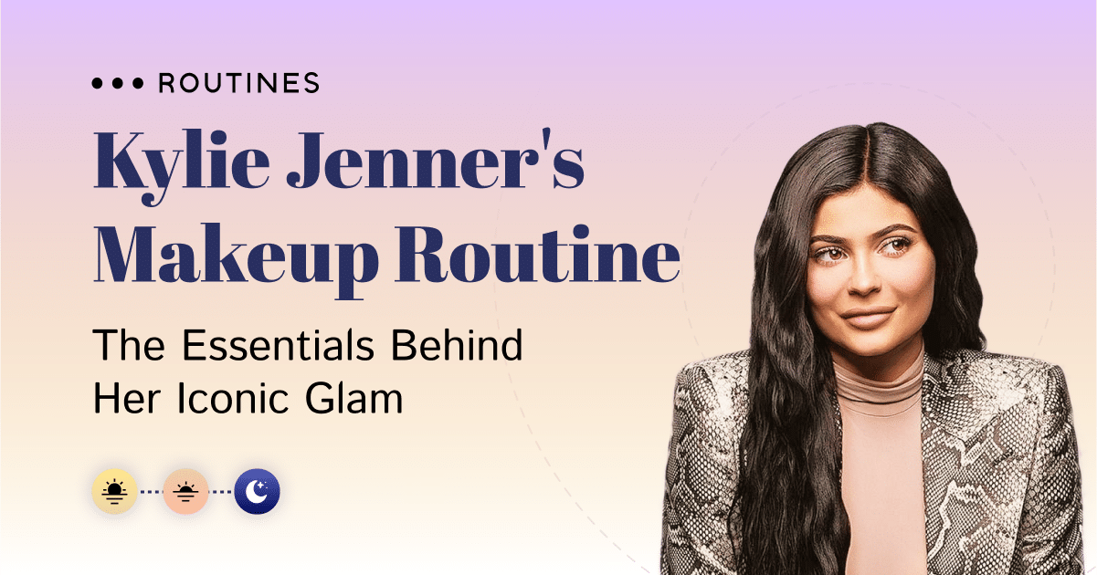 Kylie Jenner's Makeup Routine