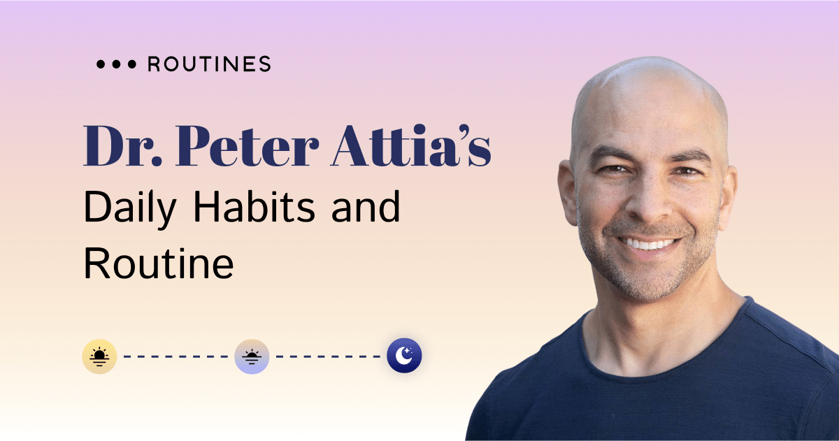 Peter Attia’s Daily Routine in 2025