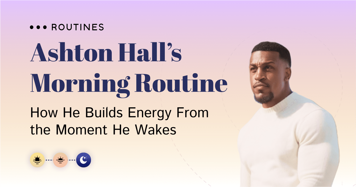 Ashton Hall’s Morning Routine in 2025